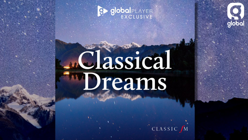 Classic FM Launches Classical Dreams Podcast | Global