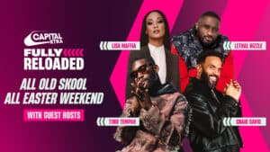 Capital XTRA Reloaded Easter Weekend Line-Up Announced